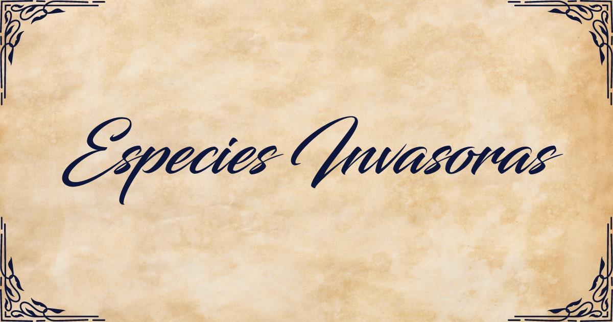 Especies Invasoras: Información Completa, Definición, Ejemplos y Más