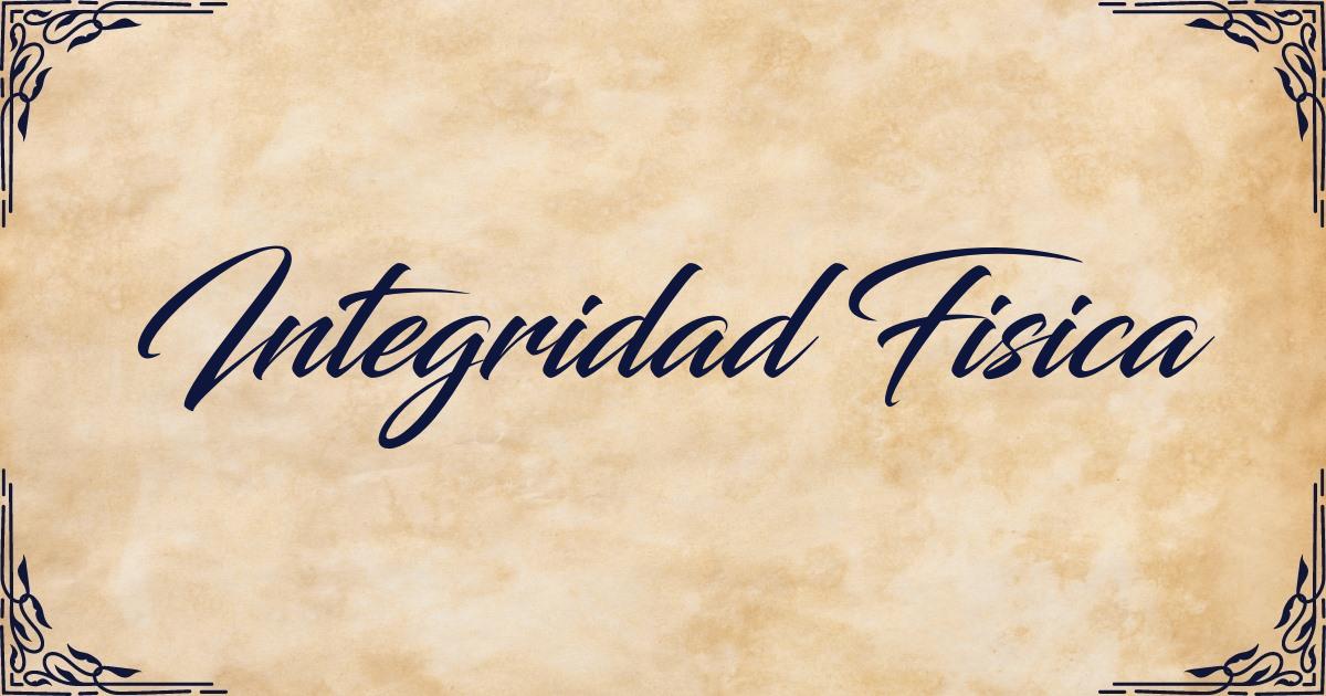 Integridad Fisica: Información Completa, Definición, Ejemplos y Más
