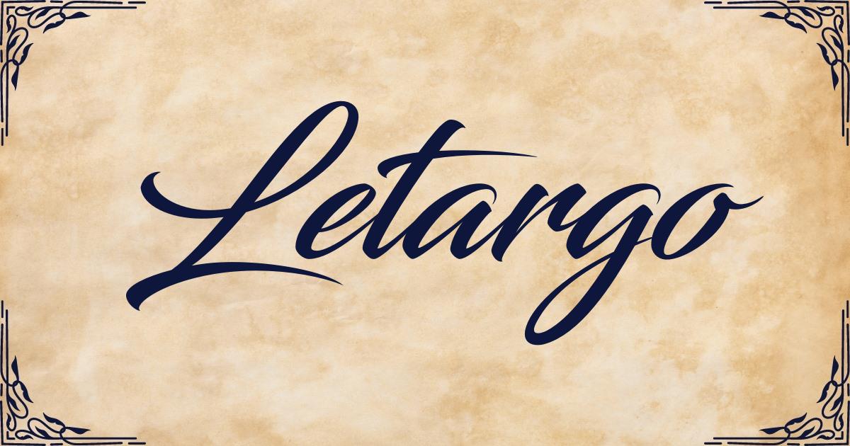 Letargo: Información Completa, Definición, Ejemplos y Más