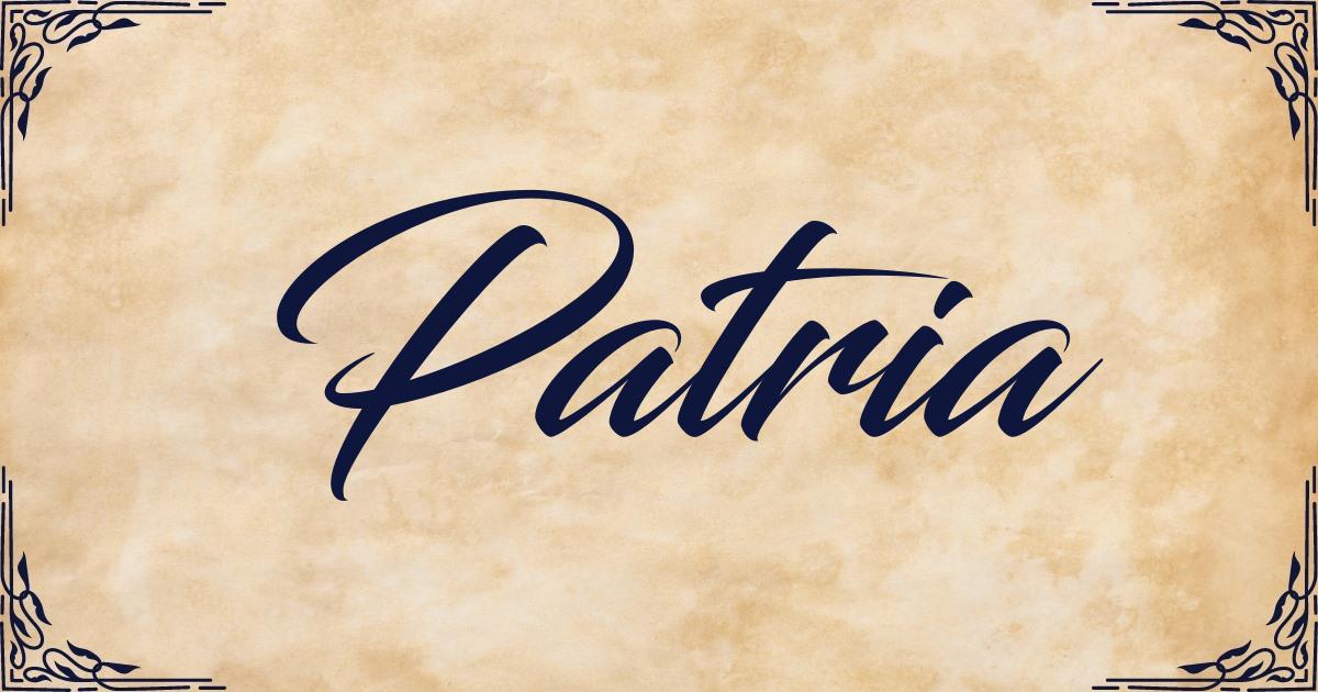 Patria: Información Completa, Definición, Ejemplos y Más