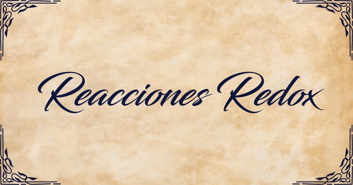 Reacciones Redox: Información Completa, Definición, Ejemplos y Más