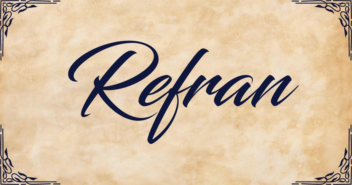 Refran: Información Completa, Definición, Ejemplos y Más